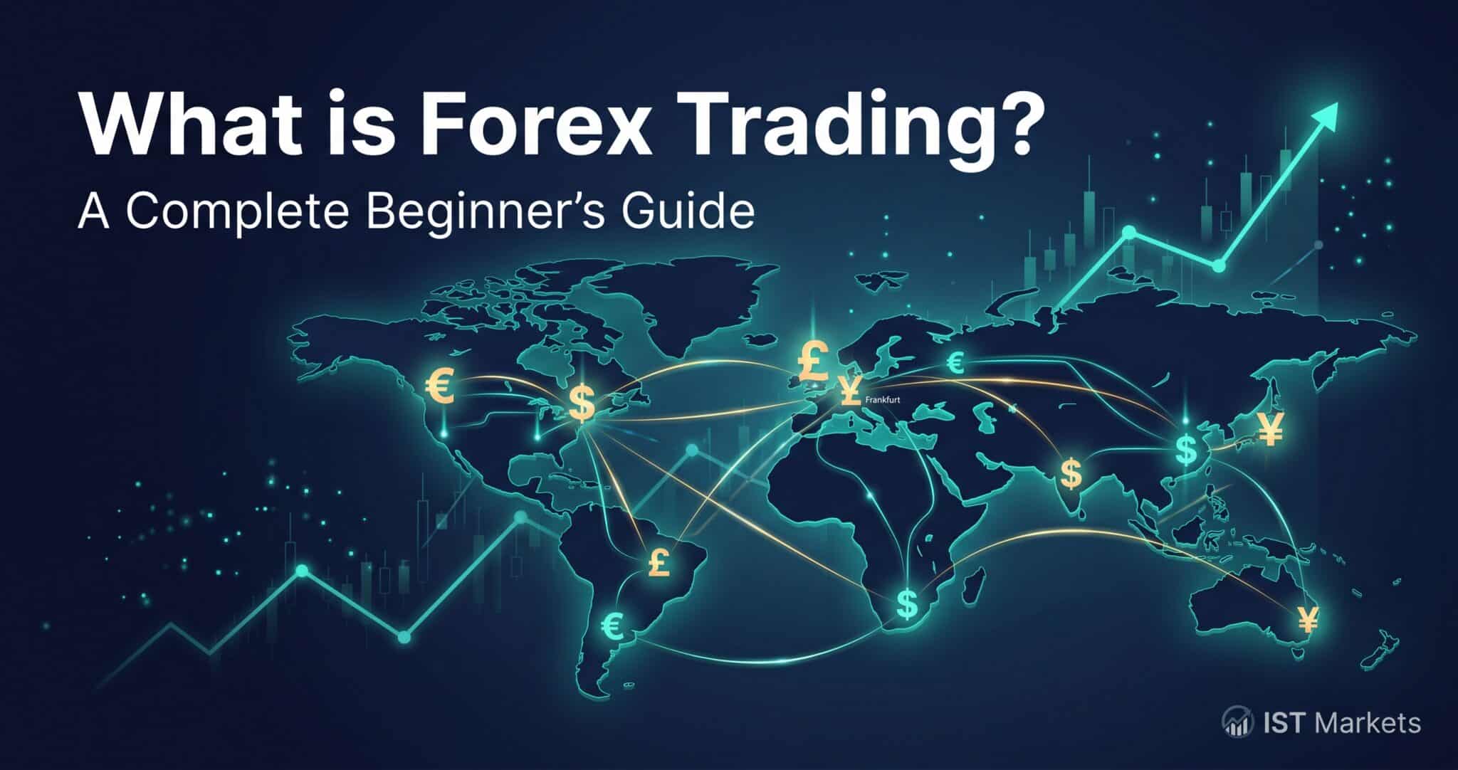What is Forex Trading? A Complete Beginner's Guide | IST Markets